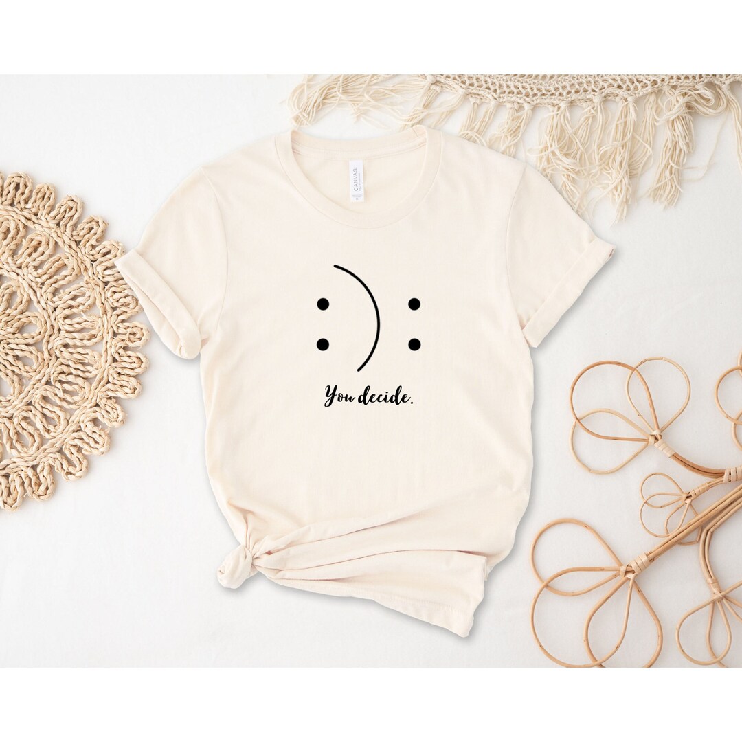 You Decide Smiley Face Shirt, You Decide Women's Tshirt, Smiley Face ...