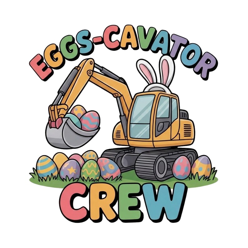 Eggs Cavator Crew Png, Funny Easter Excavator Png, Happy Easter Png ...