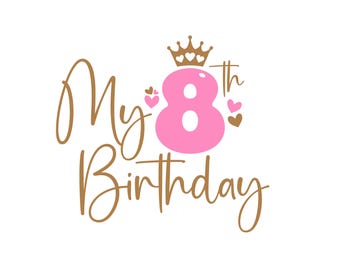My 8th Birthday Girl SVG - Hello Eight SVG - Eighth Birthday SVG ...