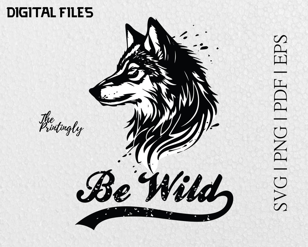 Wolf Svg Be Wild Svg Wild Animal Svg Wild Creature Svg - Etsy