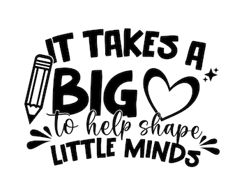 It Takes A Big Heart to Help Shape Little Minds, Teacher Appreciation ...