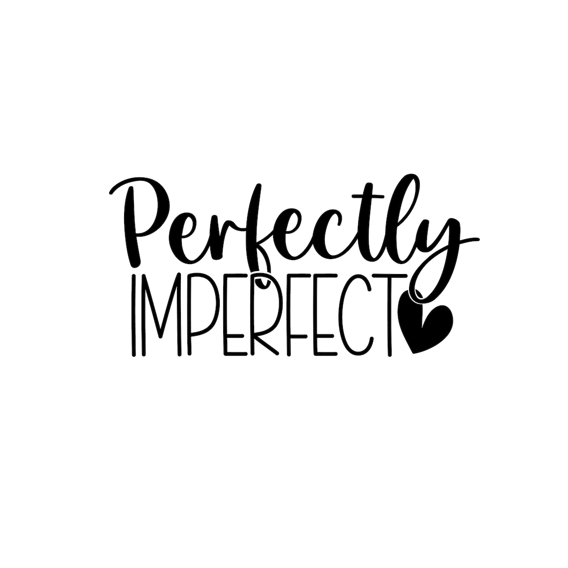 Perfectly Imperfect SVG PNG , Worthy Svg, Inspirational Quote Svg ...