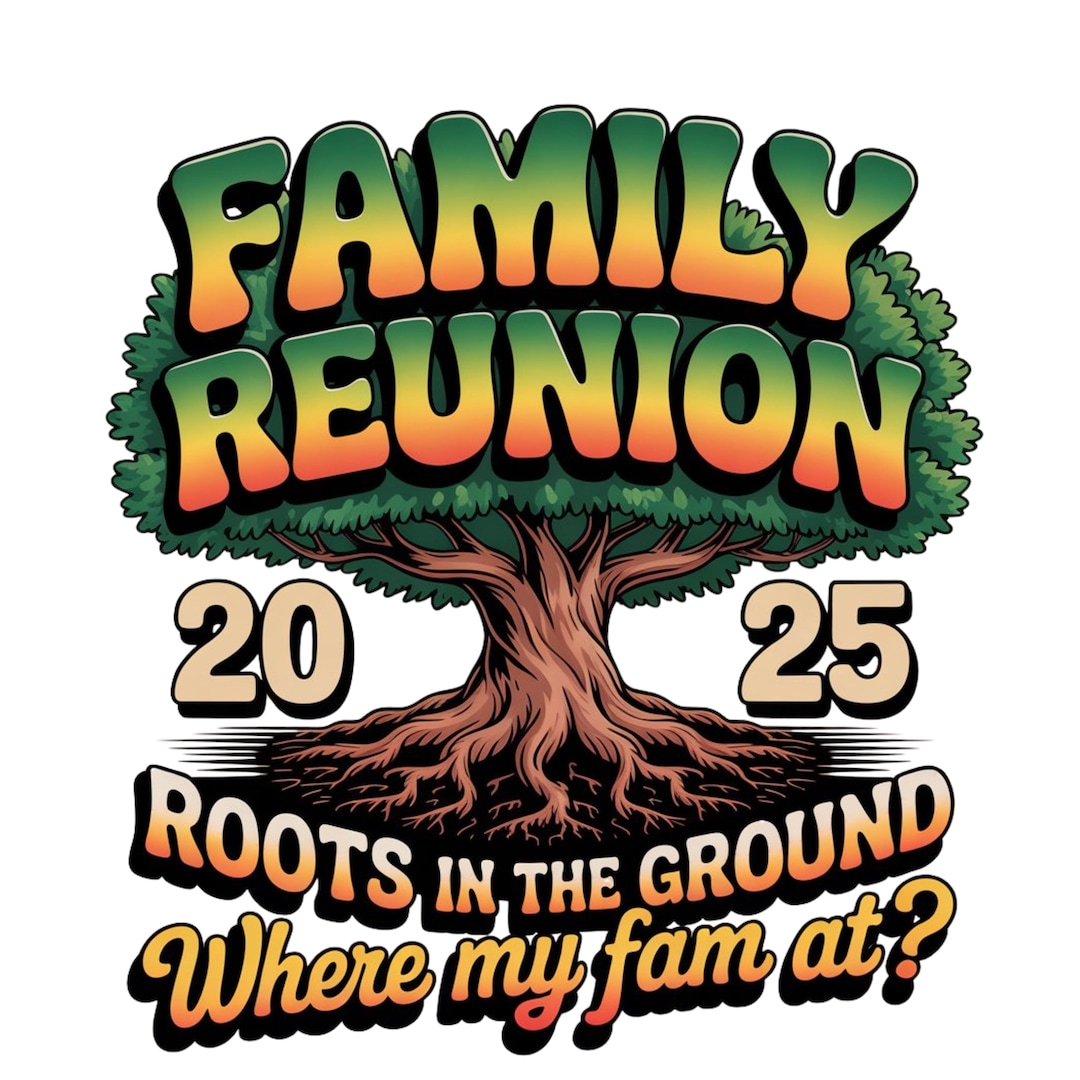 Family Reunion Tree 2025 Png, Where the Fam At? Family Reunion 2025 ...