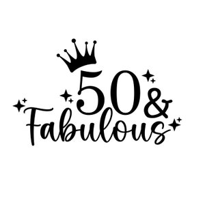 50 and Fabulous SVG, 50th Birthday, 50 Fabulous Cut File, 50th Birthday ...