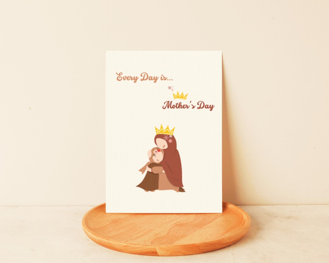 Every Day is Mother's Day , Printable , Cute Card for Mom, Hijabi ...