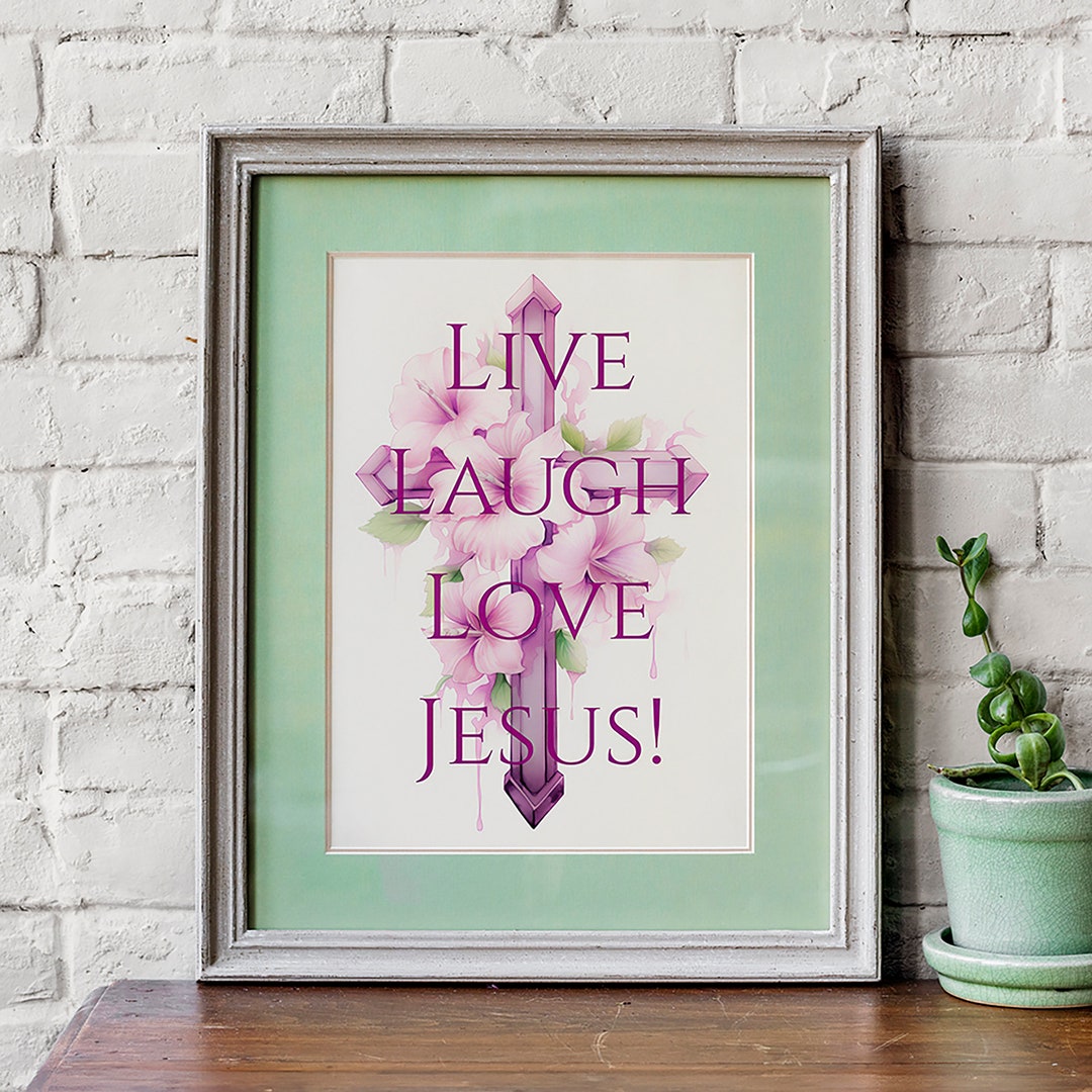 Live, Laugh, Love, Jesus Poster With Quote. Printable Christian Home ...