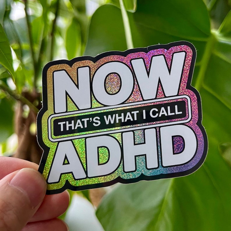 Now That's What I Call ADHD Sticker, Cute Holographic Vinyl Waterproof ...