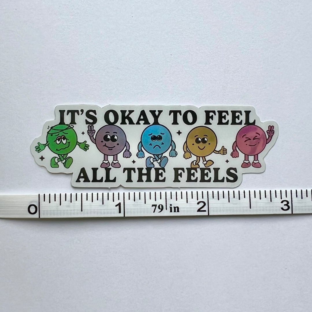 It's Ok to Feel All the Feels Sticker, Mental Health Awareness, Cute ...