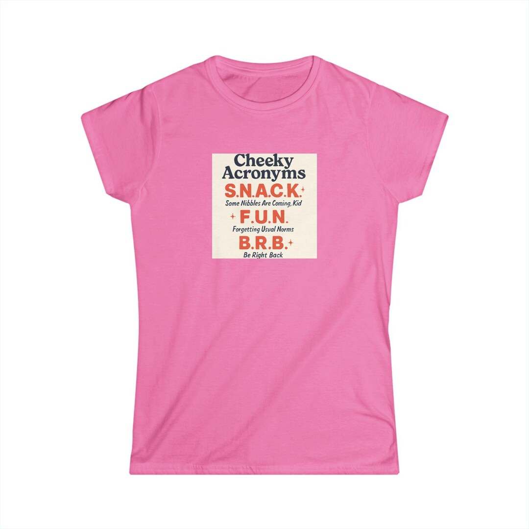 Cheeky Acronyms SNACK FUN BRB Tee | Women's T-shirt, Funny Wordplay ...