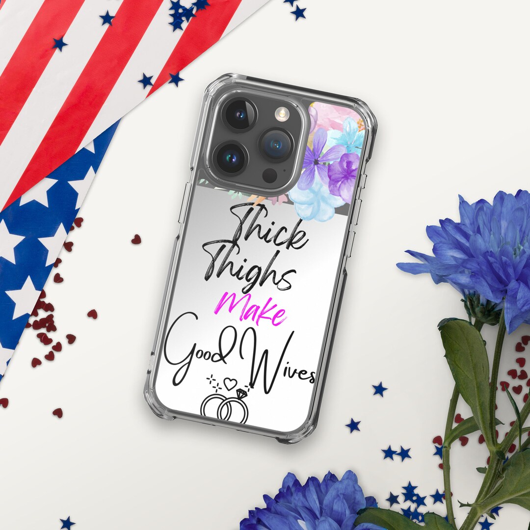 Clear Case, iPhone Models, Thick Thighs Make Good Wives, Beautiful ...