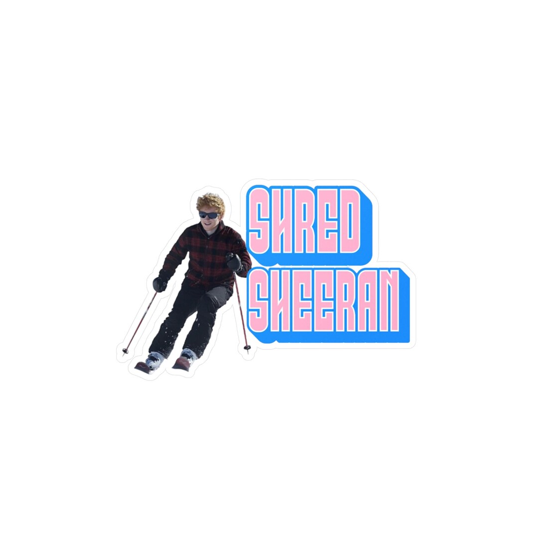 Vinyl Decal, Funny Ed Sheeran Skiing Sticker, Shred Sheeran Parody ...
