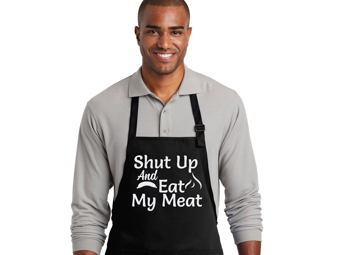 Shut up and Eat My Meat Apron | Port Authority Full Length Bib Apron ...