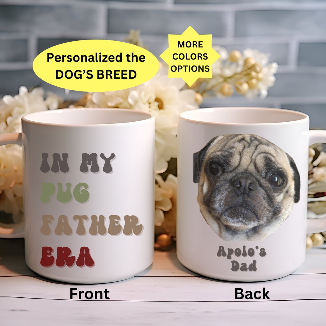 In My Pug Father Era Mug Face Photo Mug Personalized Gift Custom Dog ...