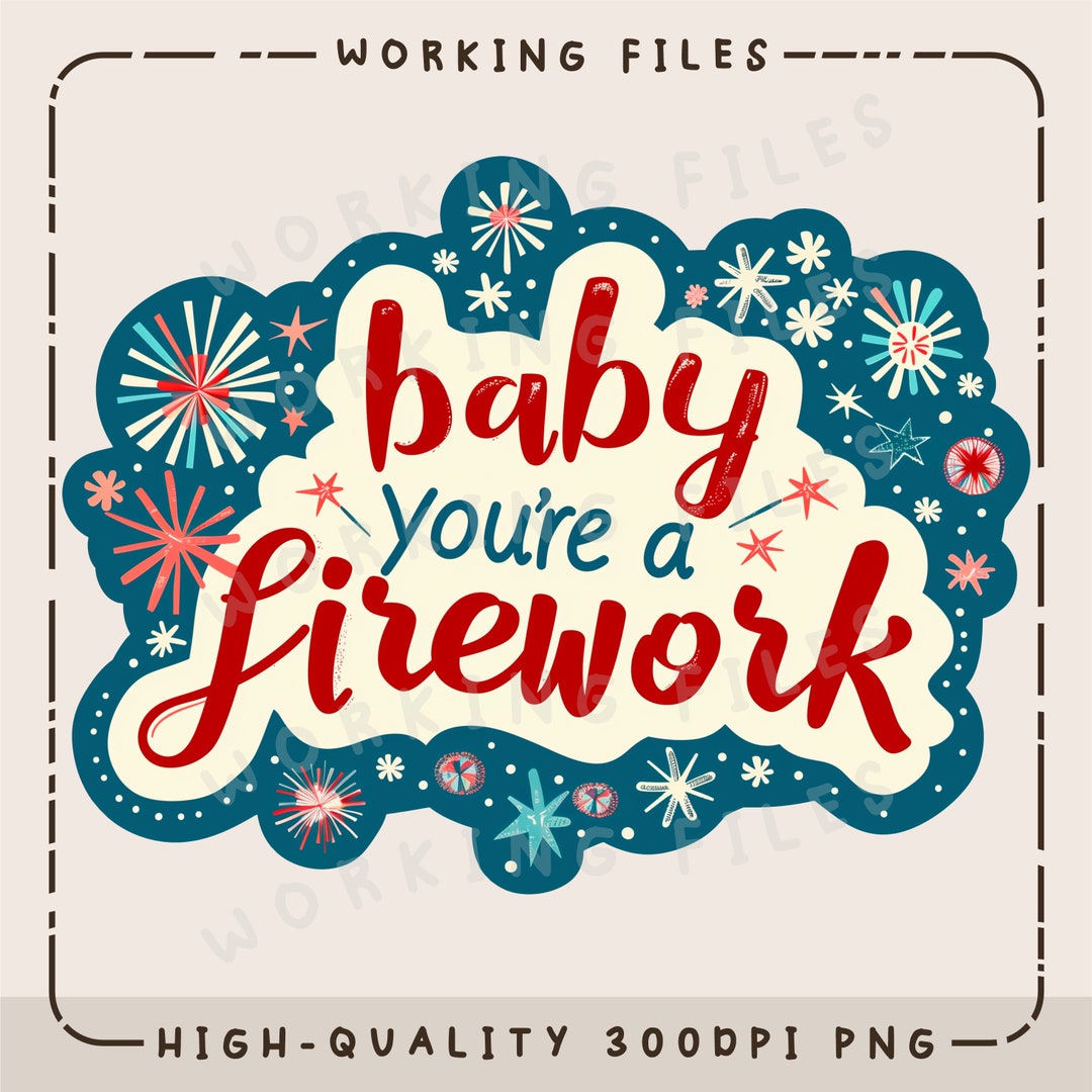 Baby You're A Firework PNG, Fourth of July Shirt Design, USA ...