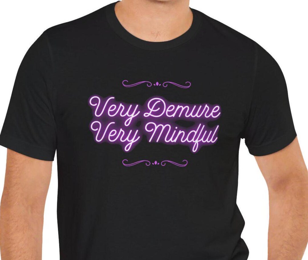 Demure Mindful Shirt Tiktok Viral Quote Very Demure Very Mindful Pride ...
