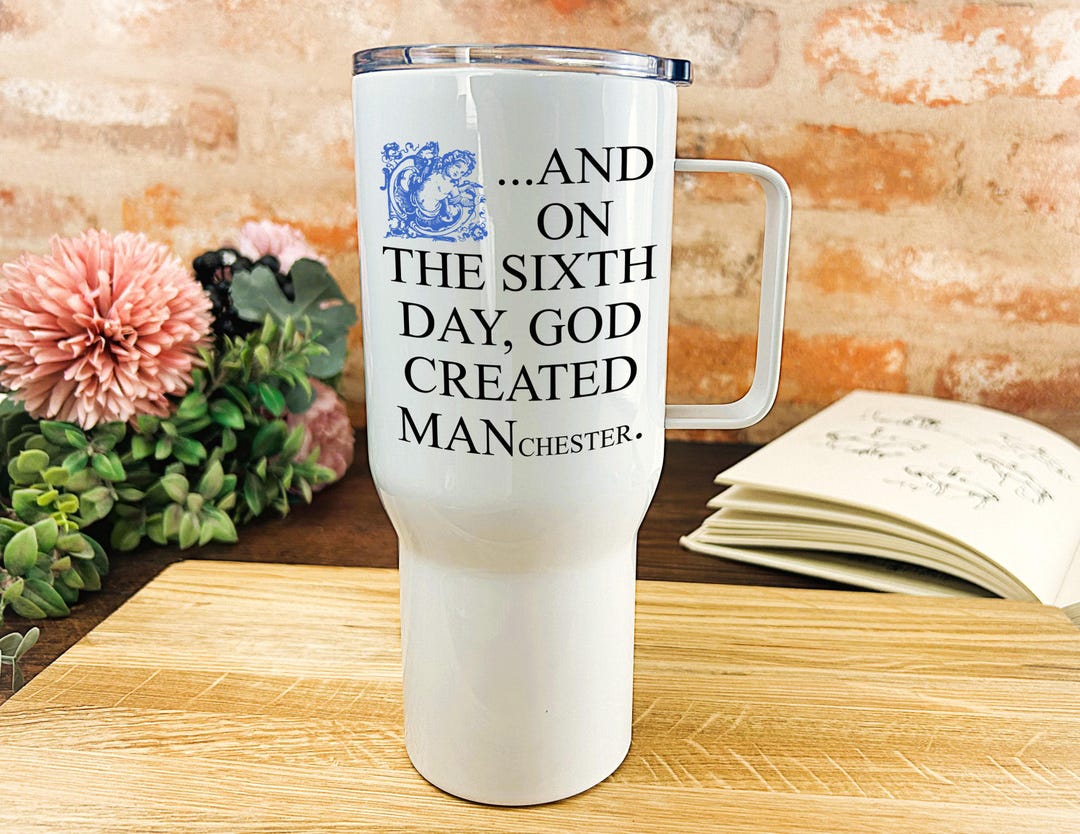 And on the Sixth Day God Created Manchester - Personalised Travel Mug ...