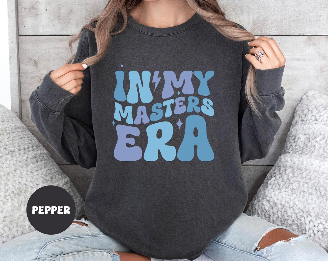 In My Masters Era Sweatshirt, Comfort Colors Masters Degree, MBA ...