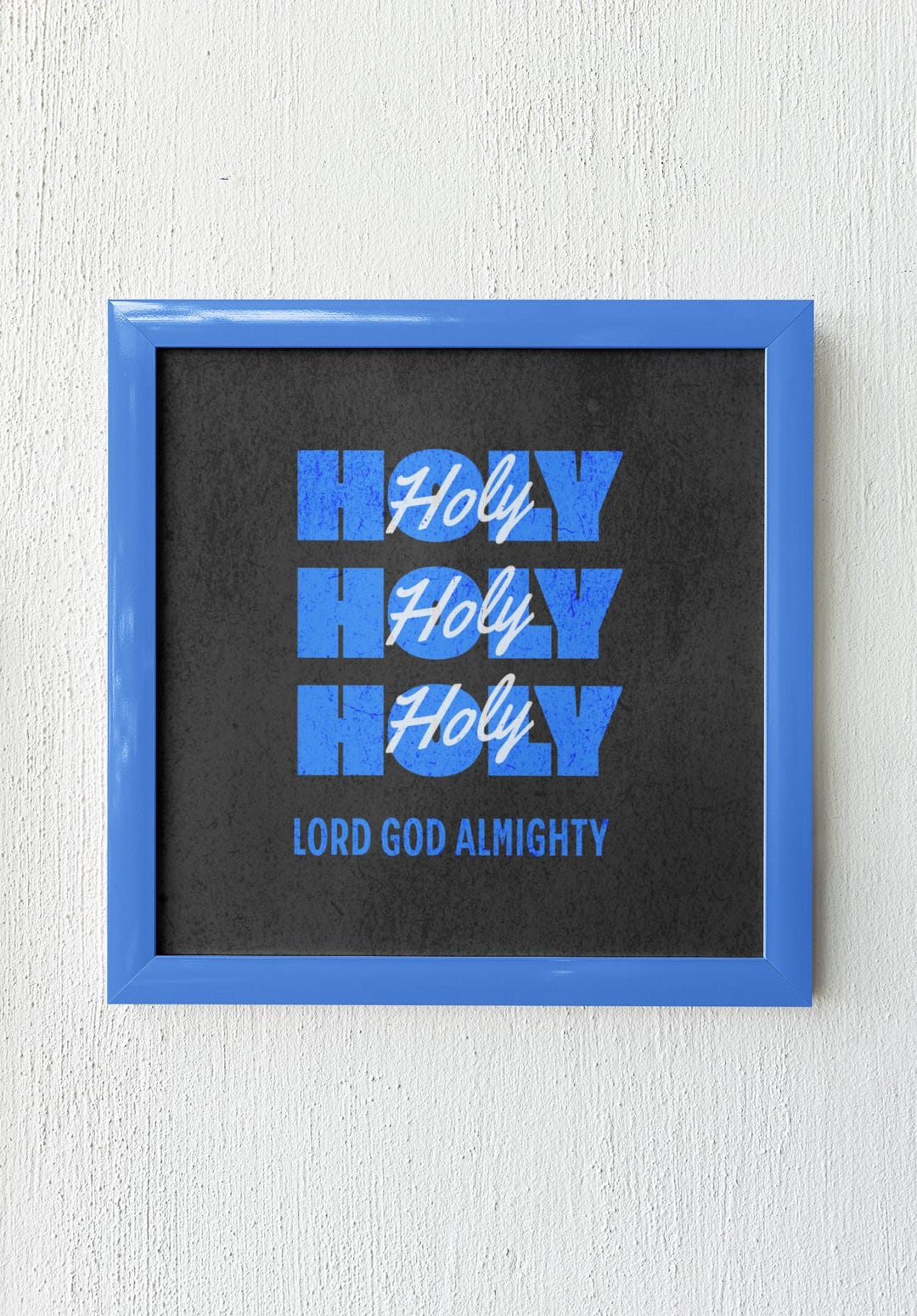 Christian Wall Art Print, Holy Lord God Almighty, Square Design in Blue ...