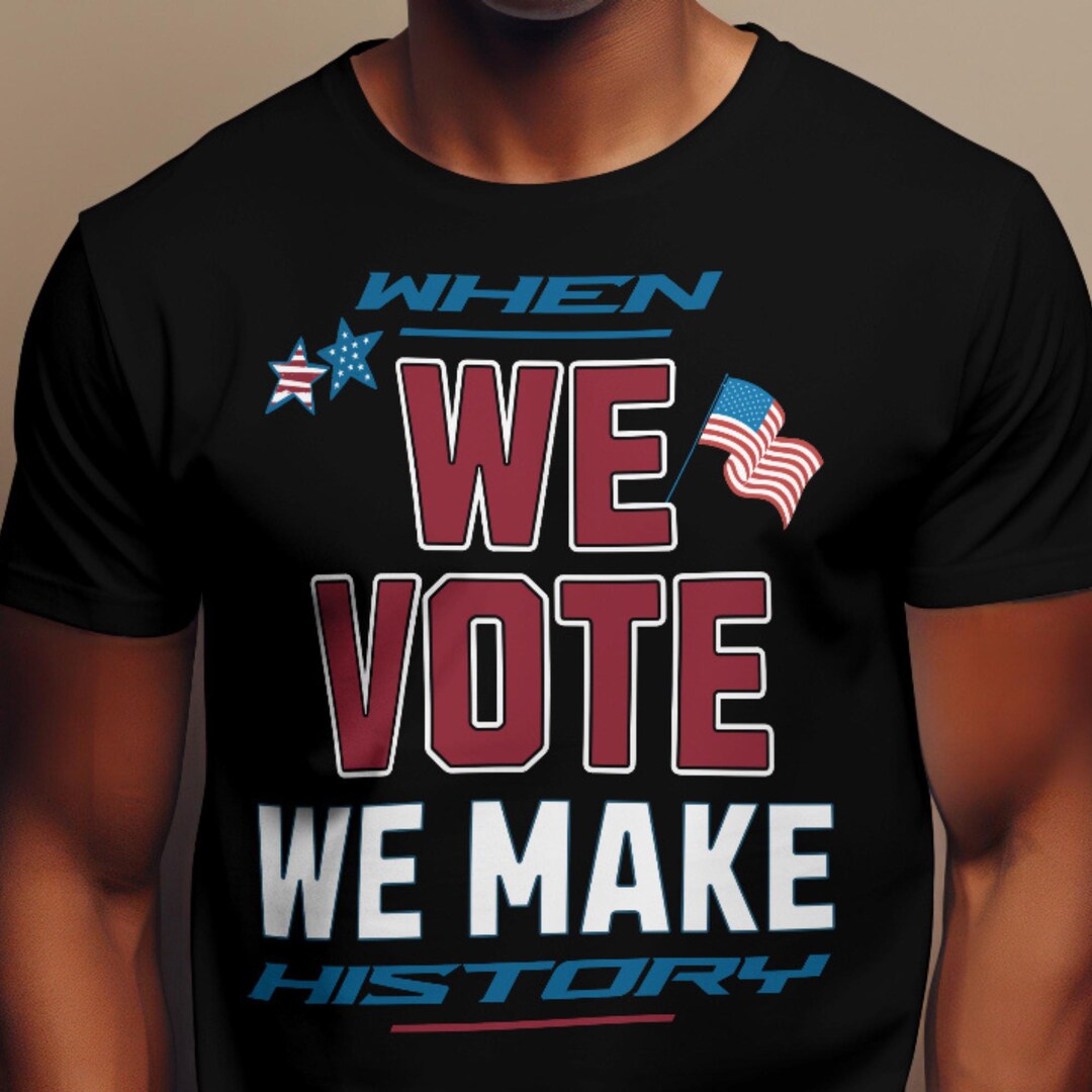 When We Vote We Make History PNG USA Presidential Election 2024 Cool ...