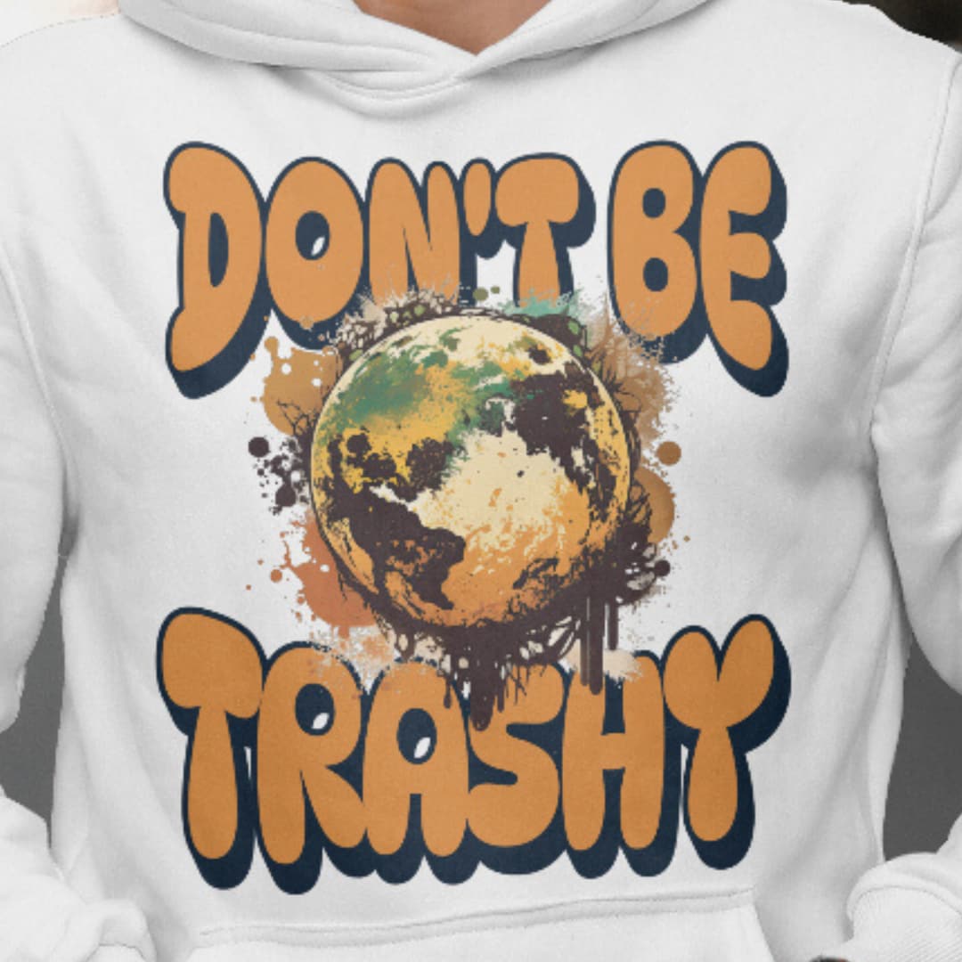 Don't Be Trashy Png Earth Day 2025 Support Mother Planet Recycling ...