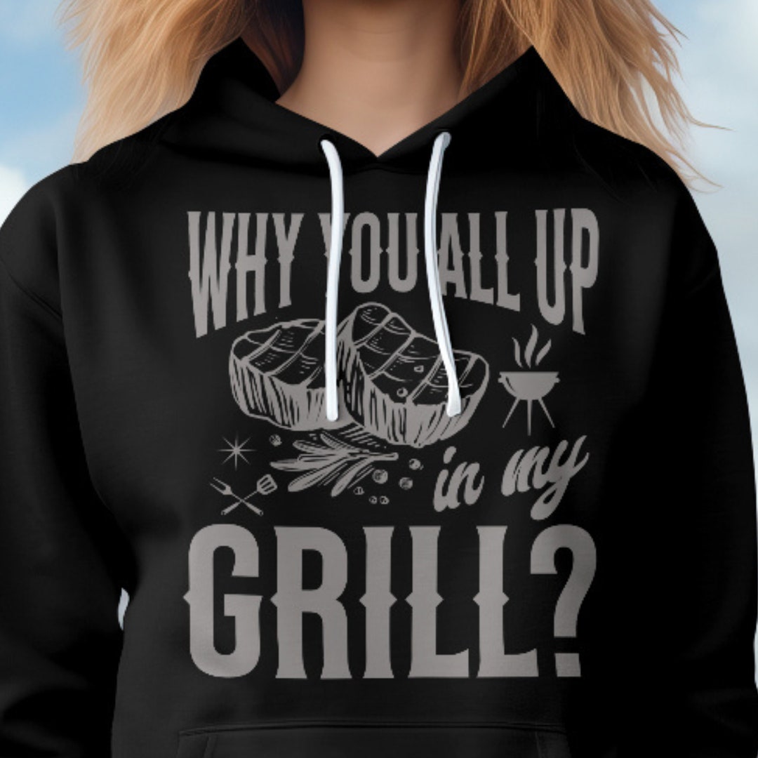 Why You All up in My Grill PNG and SVG Funny Grilling BBQ Cool ...