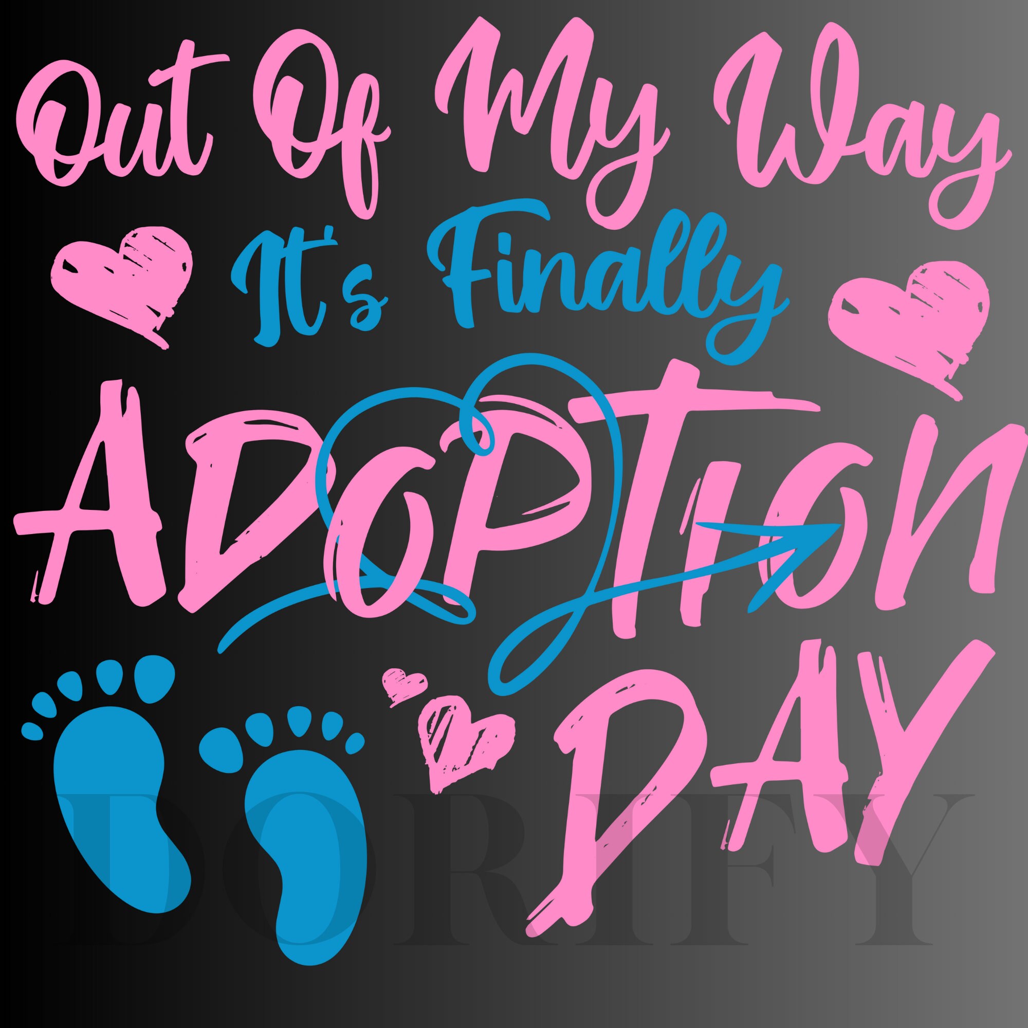 Out of My Way It's Finally Adoption Day Foster Family Instant Download ...