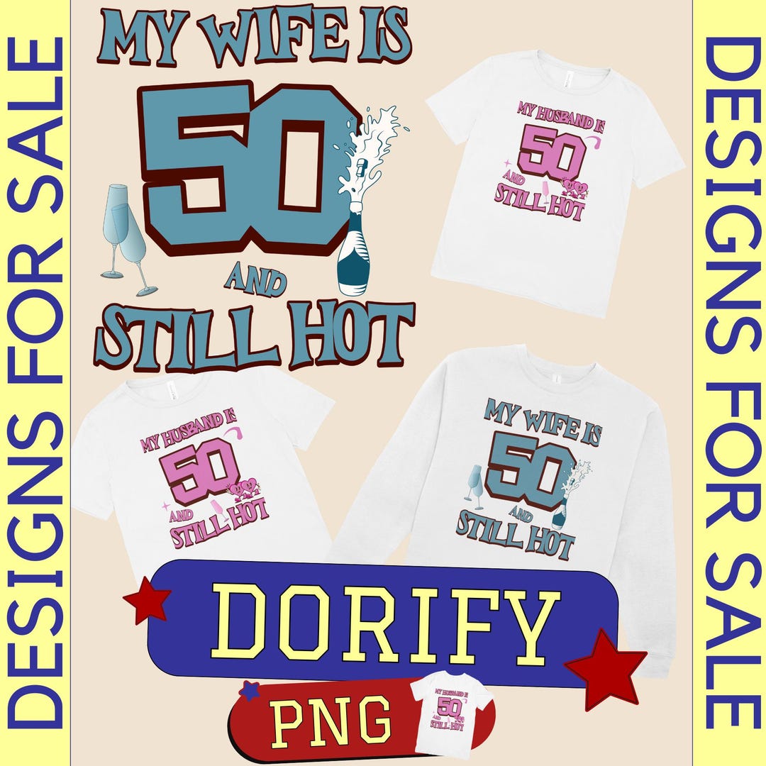My Wife is 50 and Still Hot PNG and SVG Turning 50th Birthday Women ...