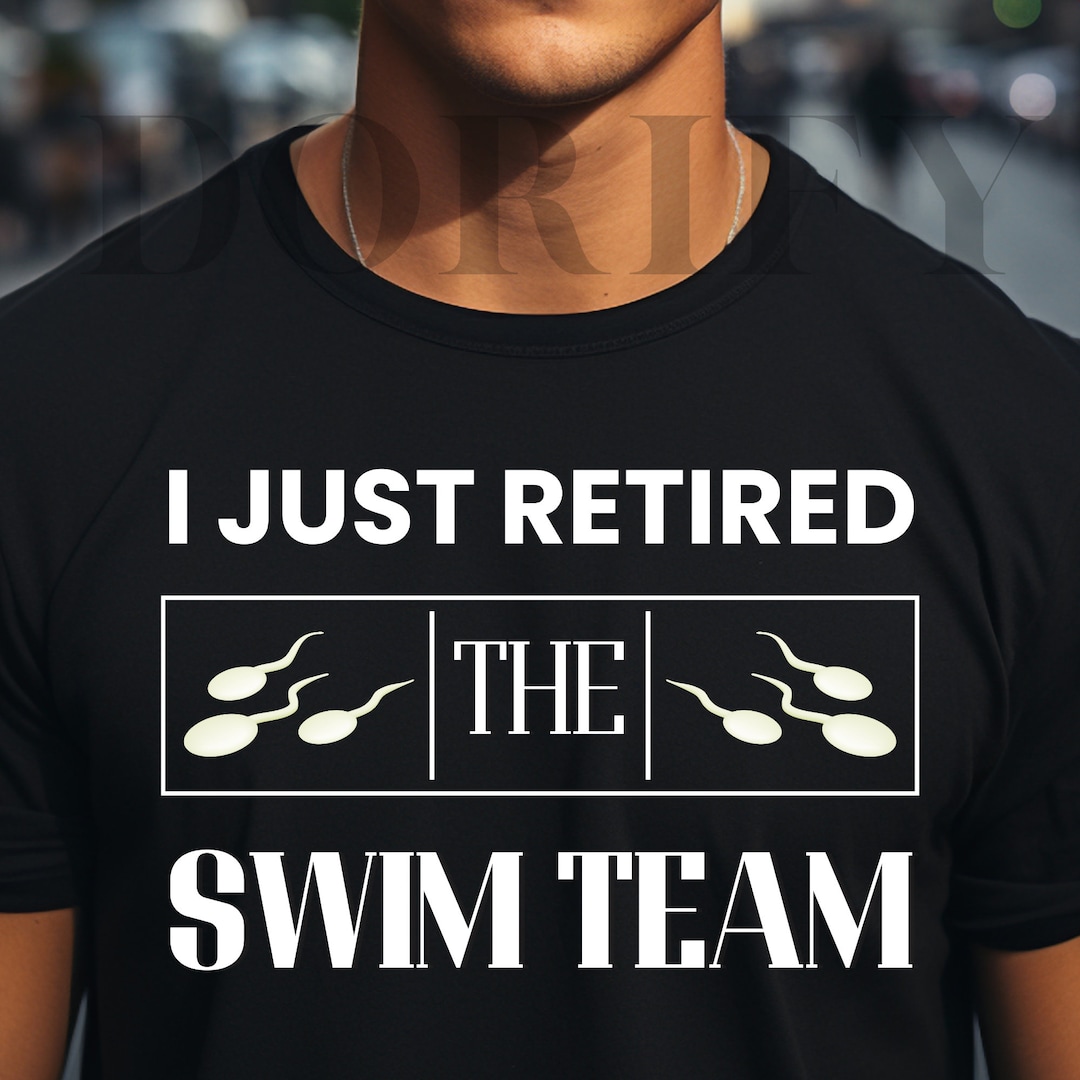 I Just Retired Swim Team PNG Funny Post Vasectomy Saying White Text ...