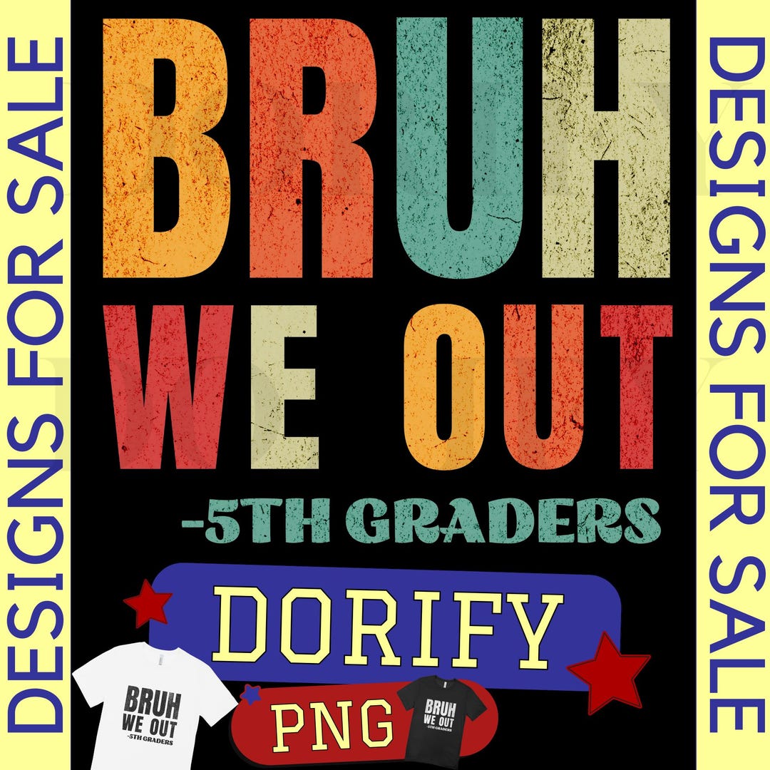 Bruh We Out 5th Graders PNG SVG Fifth Grade Graduation Last Day of ...