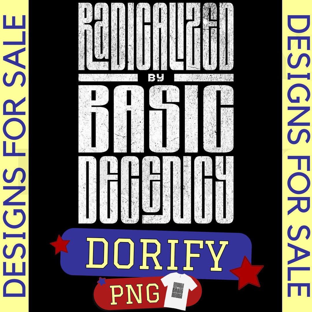 Radicalized by Basic Decency PNG SVG Social Justice Activist Political ...