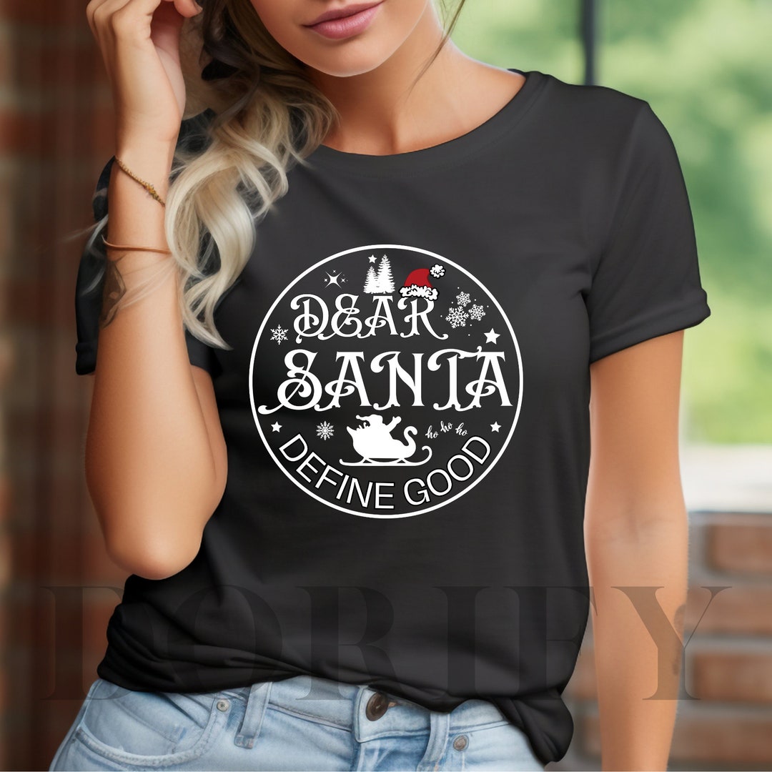 Dear Santa Define Good PNG Funny Sarcastic Christmas Saying Winter Xmas ...