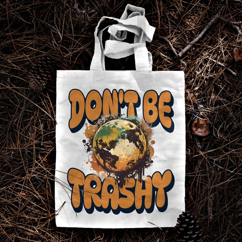 Don't Be Trashy Png Earth Day 2025 Support Mother Planet Recycling ...