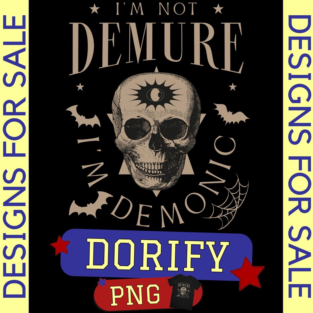 I'm Not Demure I'm Demonic PNG Funny Dark Humor Sarcastic Quote Spooky ...