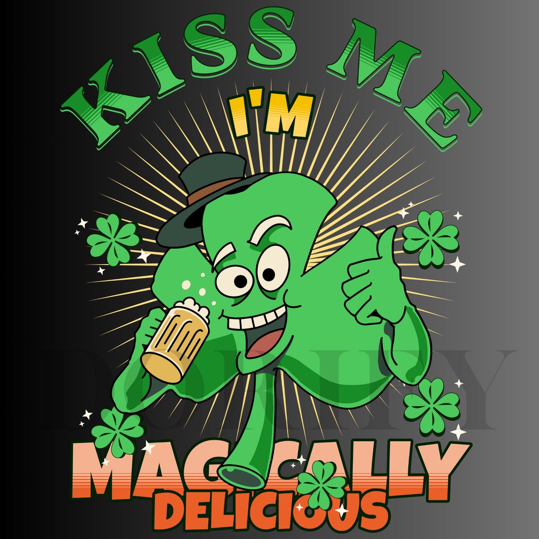 Kiss Me I'm Magically Delicious PNG Funny Irish Men Women St Patrick's ...