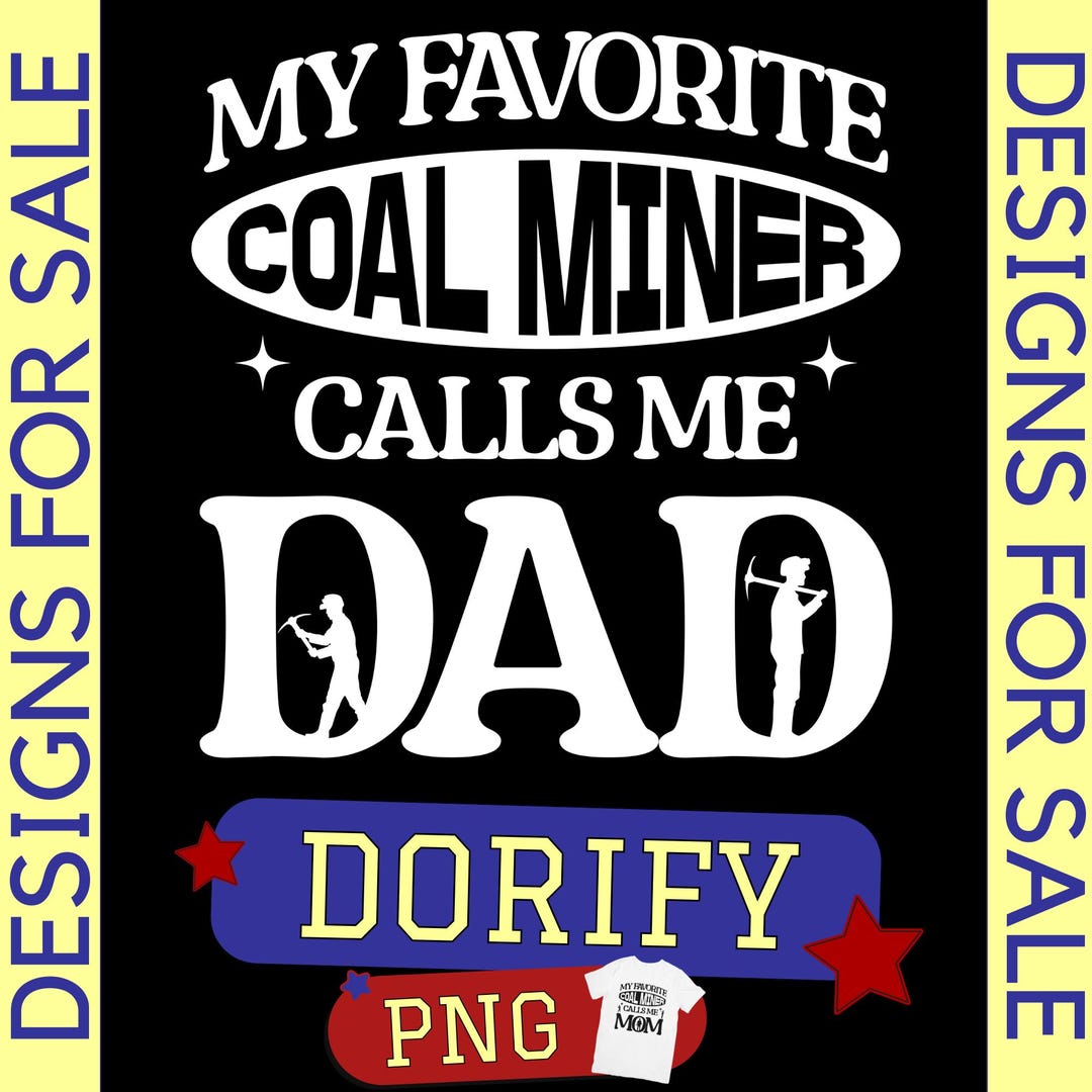 My Favorite Coal Miner Calls Me Dad and Mom PNG Proud Parents Awesome ...