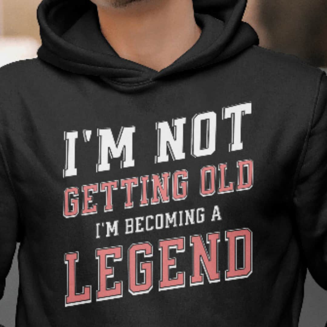 I'm Not Getting Old I'm Becoming A Legend PNG Funny Saying Text Design ...