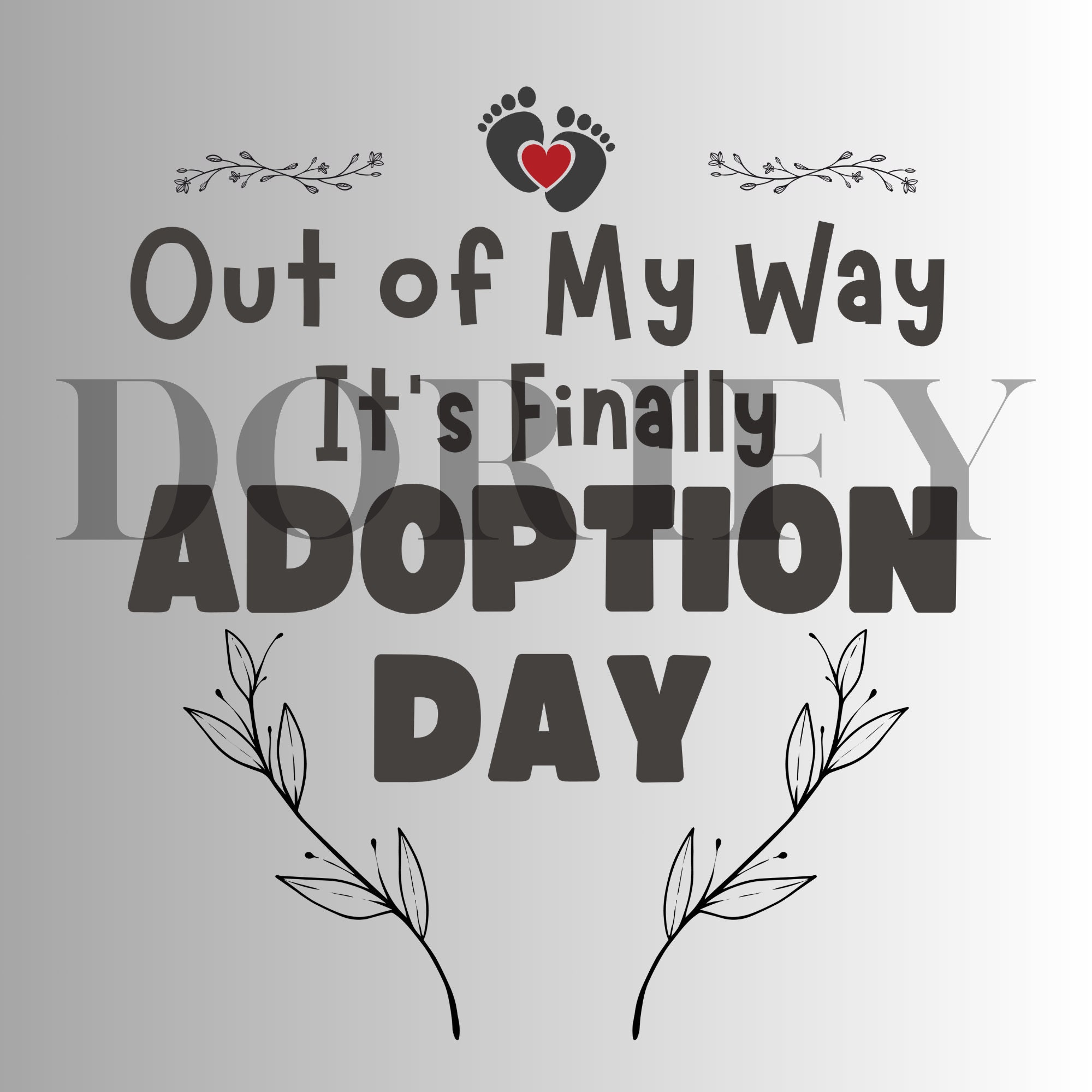 Out of My Way It's Finally Adoption Day Instant Download - Etsy