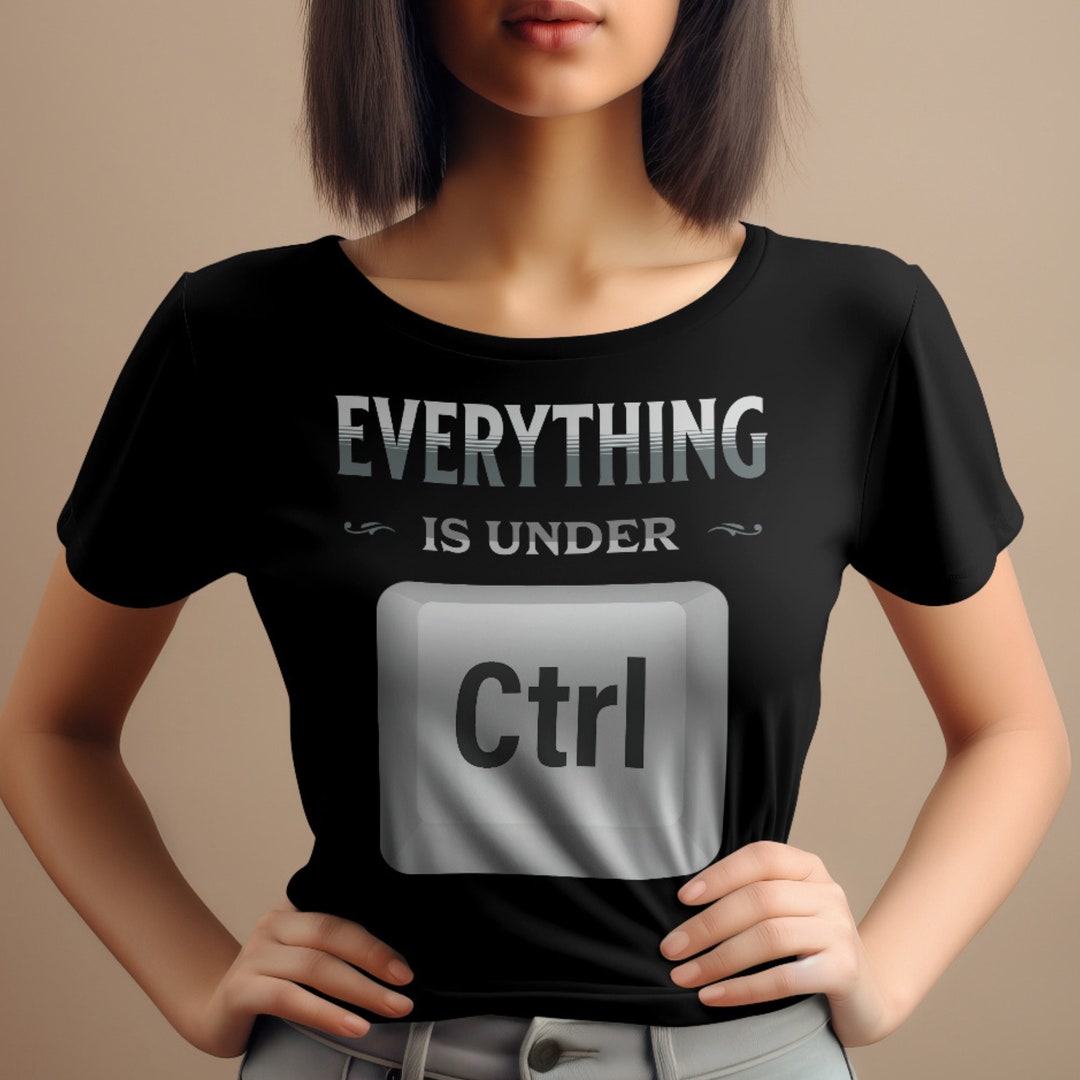 Everything is Under CTRL PNG Funny Programmer Saying IT Computer Geek Design Men Women Instant ...