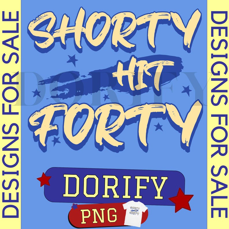 Shorty Hit Forty PNG and SVG Hello Forties Turning 40th Birthday Funny ...