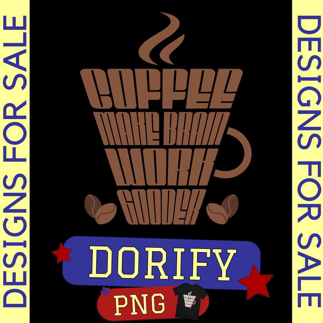 Coffee Make Brain Work Gooder PNG & SVG Funny Caffeine Lover ...