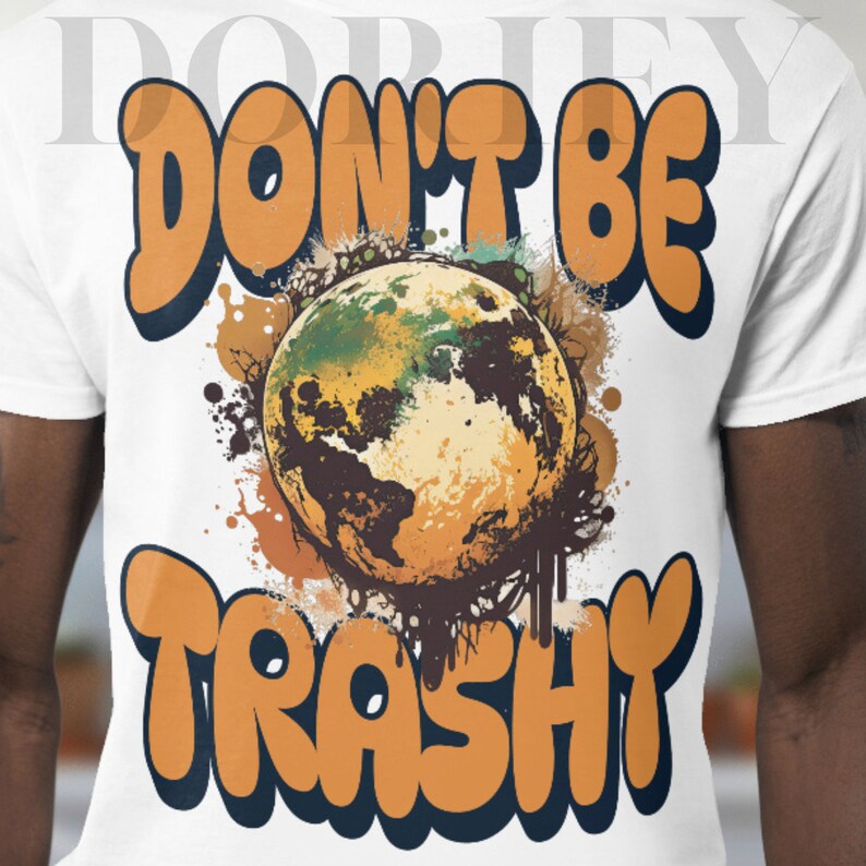 Don't Be Trashy Png Earth Day 2025 Support Mother Planet Recycling ...