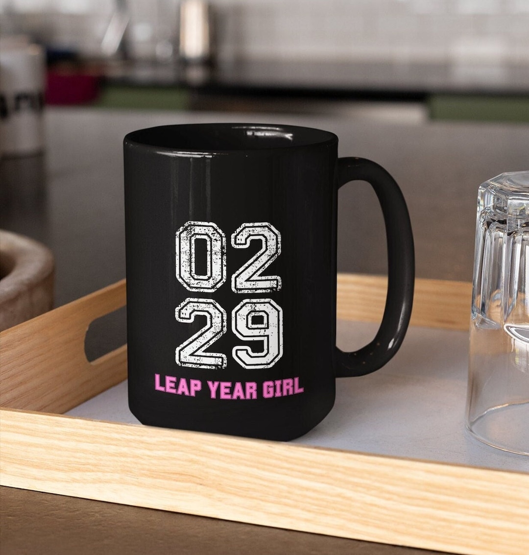 Leap Year Coffee Mug, Gift Ideas for Girl Leap Year Birthday, Cute, Fun ...