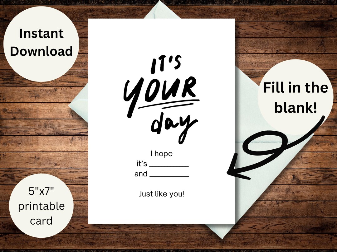 Printable Fill-in-the-blank Birthday Card, It's Your Day Celebration ...