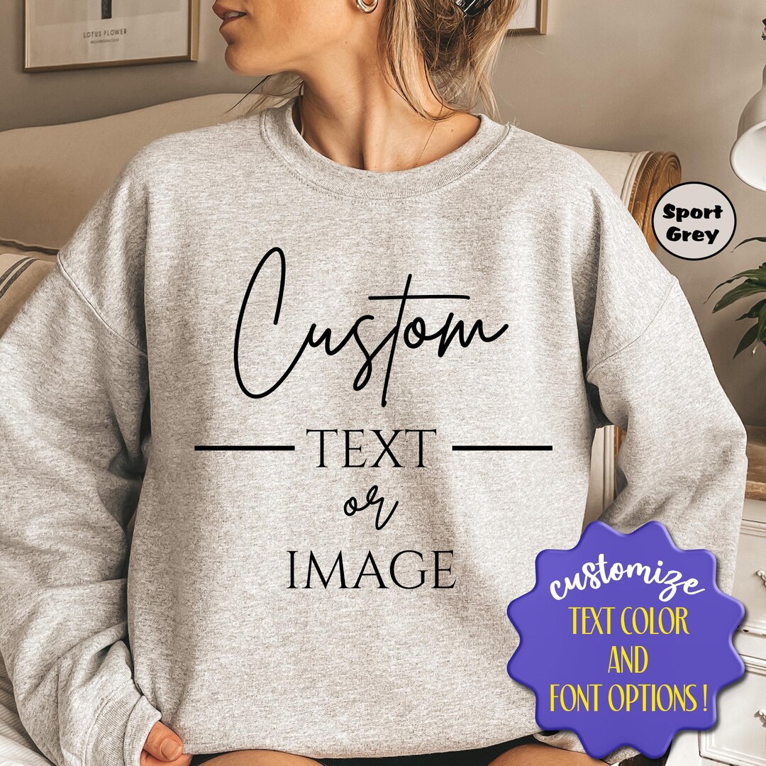 Custom Text Sweatshirt: Personalized Design Outfit - Etsy
