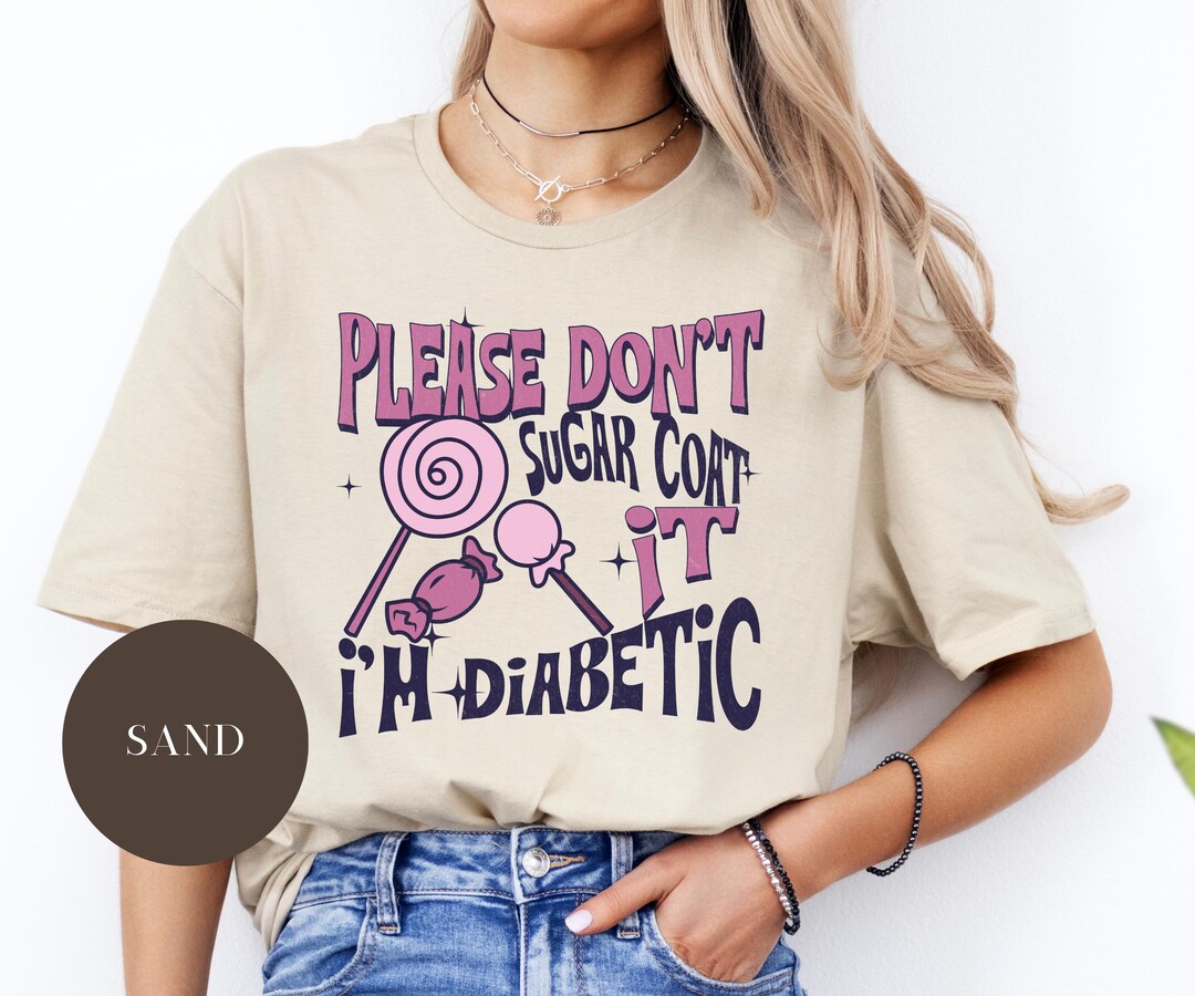 Please Don't Sugar Coat It I'm Diabetic Shirt, Funny Diabetes Tee, Type ...