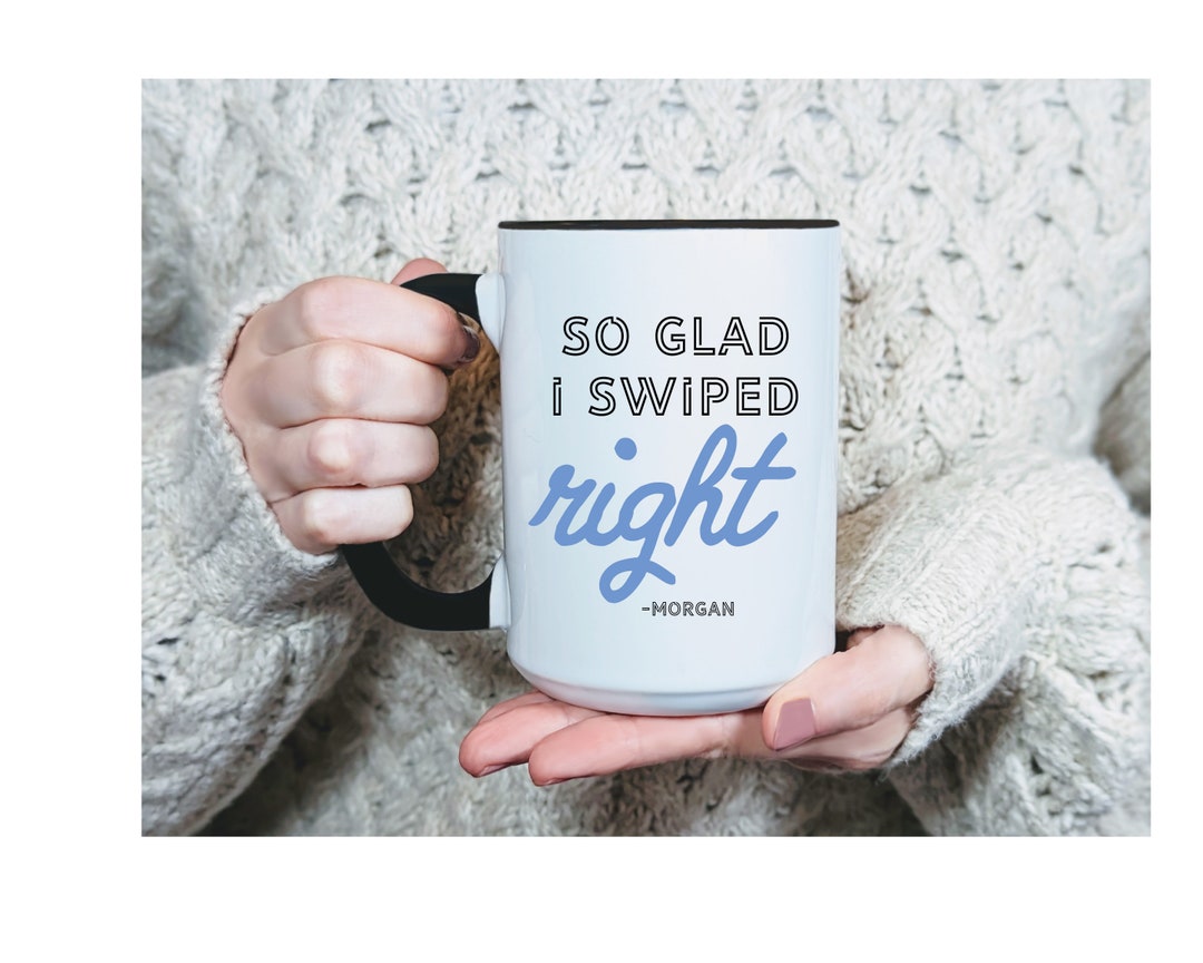 Personalized Right Swipe Mug, Custom Name, Im so Happy I Swiped Right ...