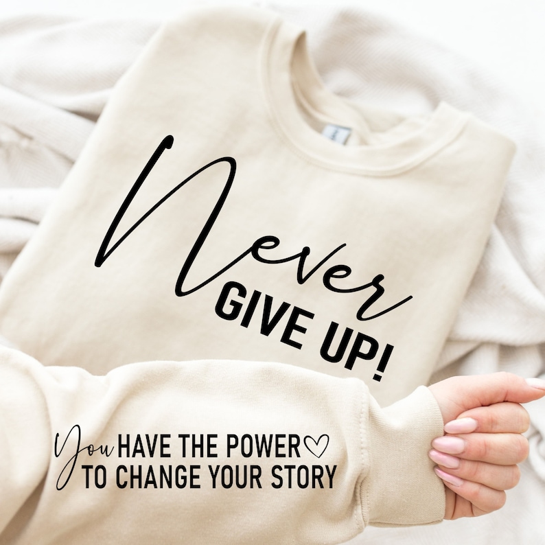 Never Give up Svg Png, Sleeve Sweatshirt Design Svg, Positive Daily ...