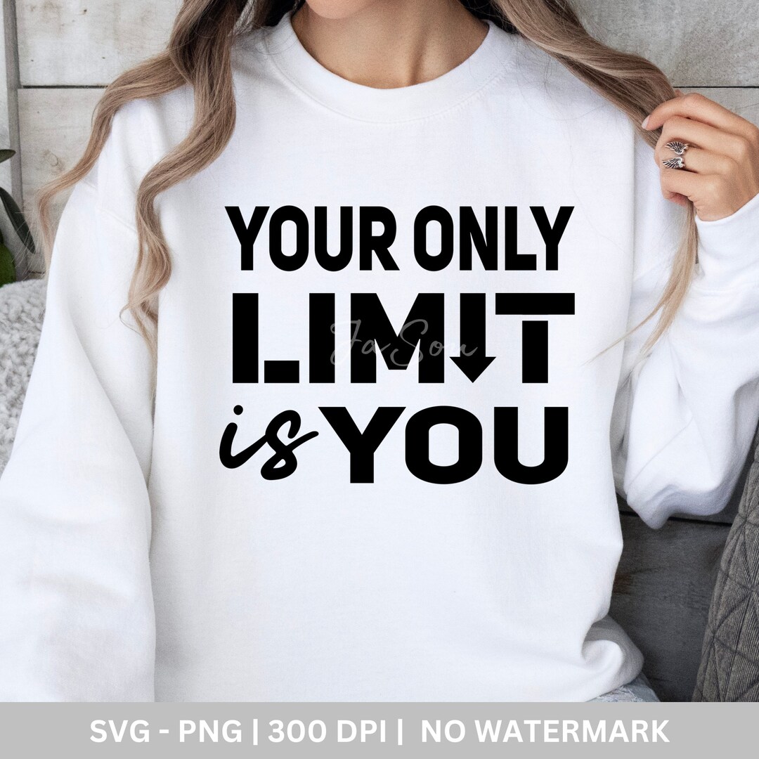 Your Only Limit is You SVG PNG, Hustle Svg, Entrepreneur Svg, Positive ...
