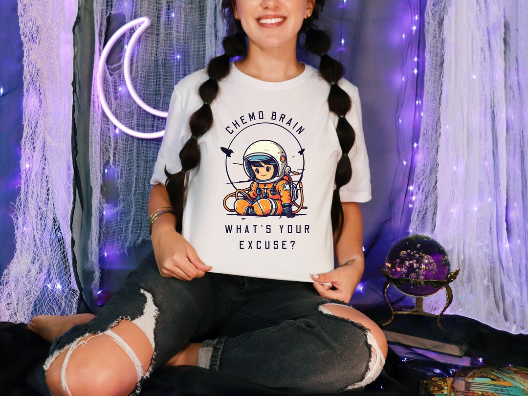 Funny Astronaut Chemo Brain Shirt Brain Fog Cancer Shirt Sarcastic ...