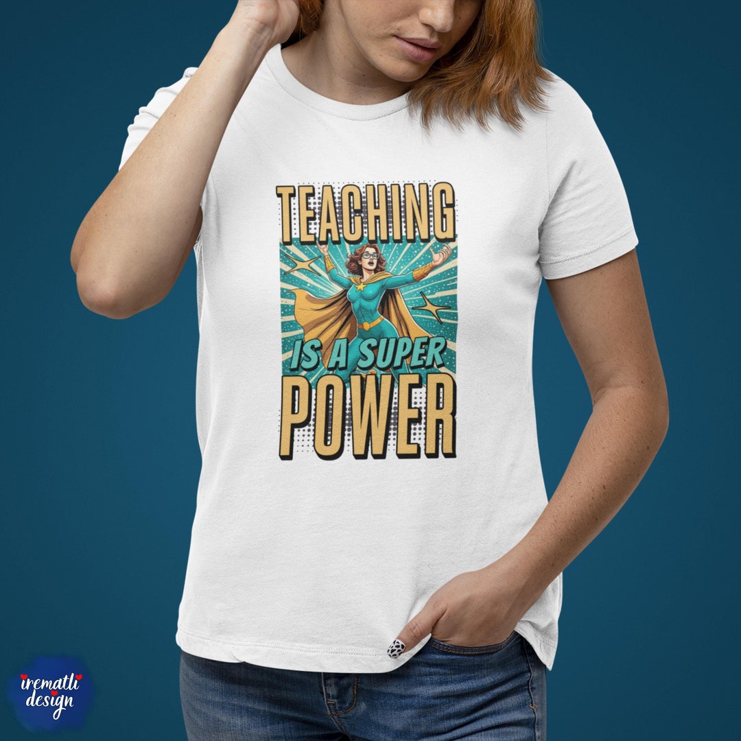Teaching is a Super Power T-shirt | Superhero Teacher Shirt | Teacher ...